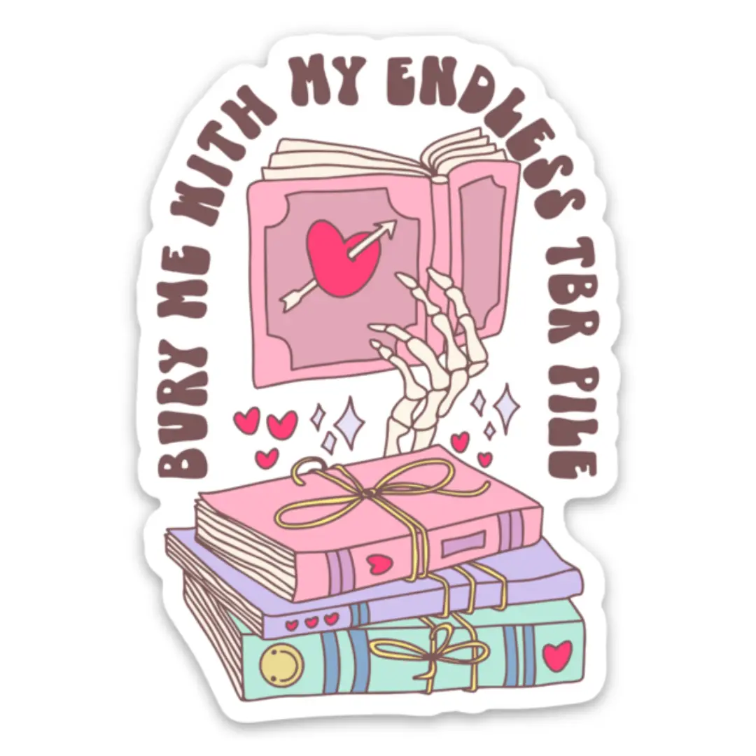 Bury Me With My Endless TBR List Sticker – June Apothicaire